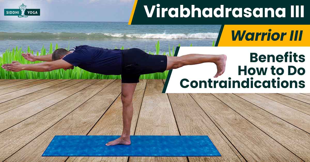 Virabhadrasana III (Warrior III) Benefits, How to do, Contraindications
