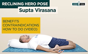 Supta Virasana (Reclining Hero Pose) Benefits, How to Do - Siddhi Yoga