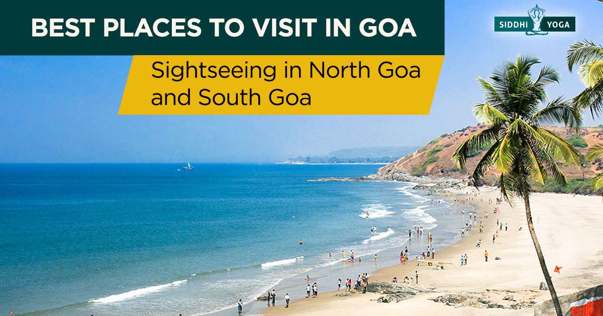 Best Places To Visit Goa: Sightseeing in South & North Goa