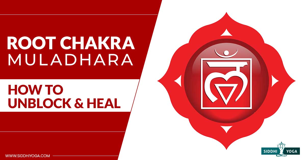 How to Heal Root Chakra? Symptoms and Unblock Muladhara