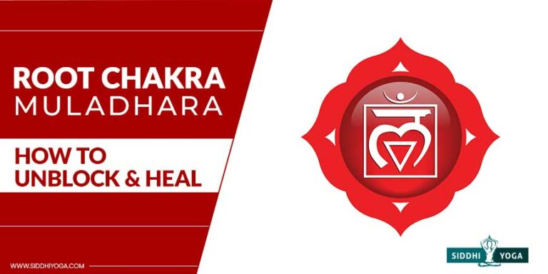 How to Heal Root Chakra? Symptoms and Unblock Muladhara