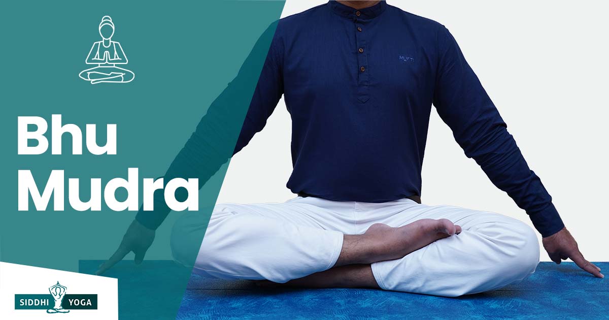 Bhu Mudra: Meaning, Benefits and How to Do | Siddhi Yoga