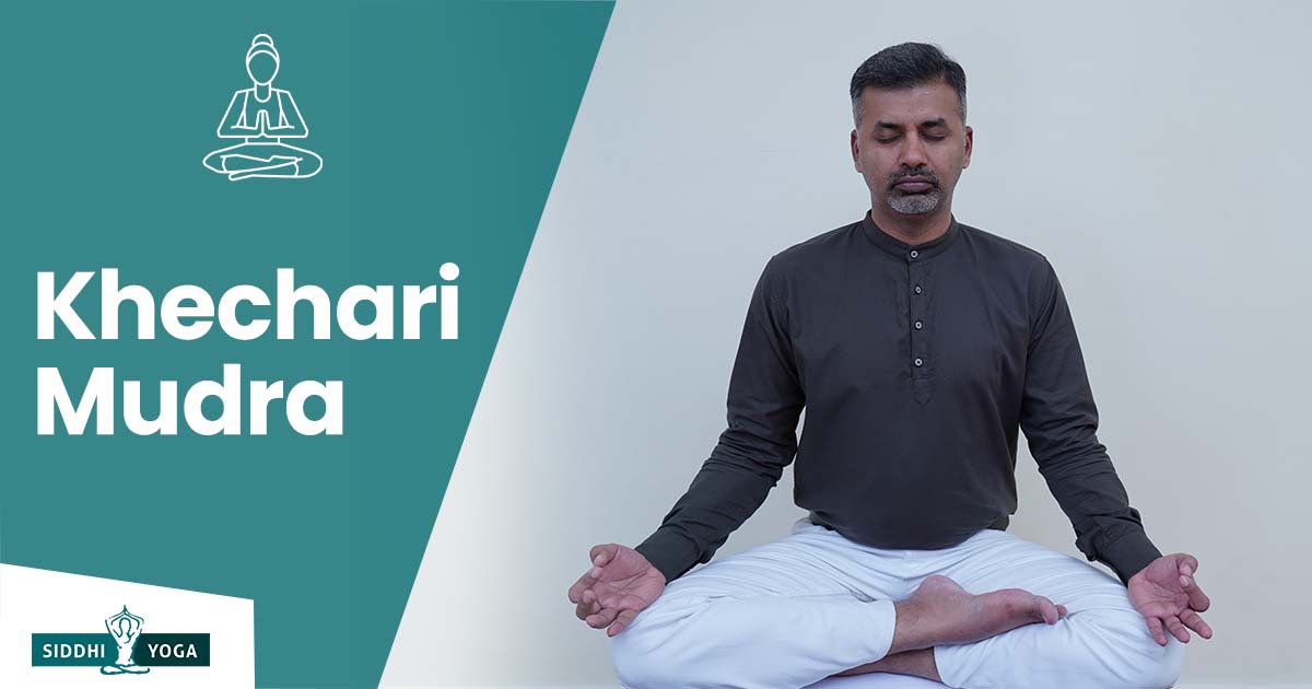 Khechari Mudra: Meaning, Benefits, & How to do | Siddhi Yoga