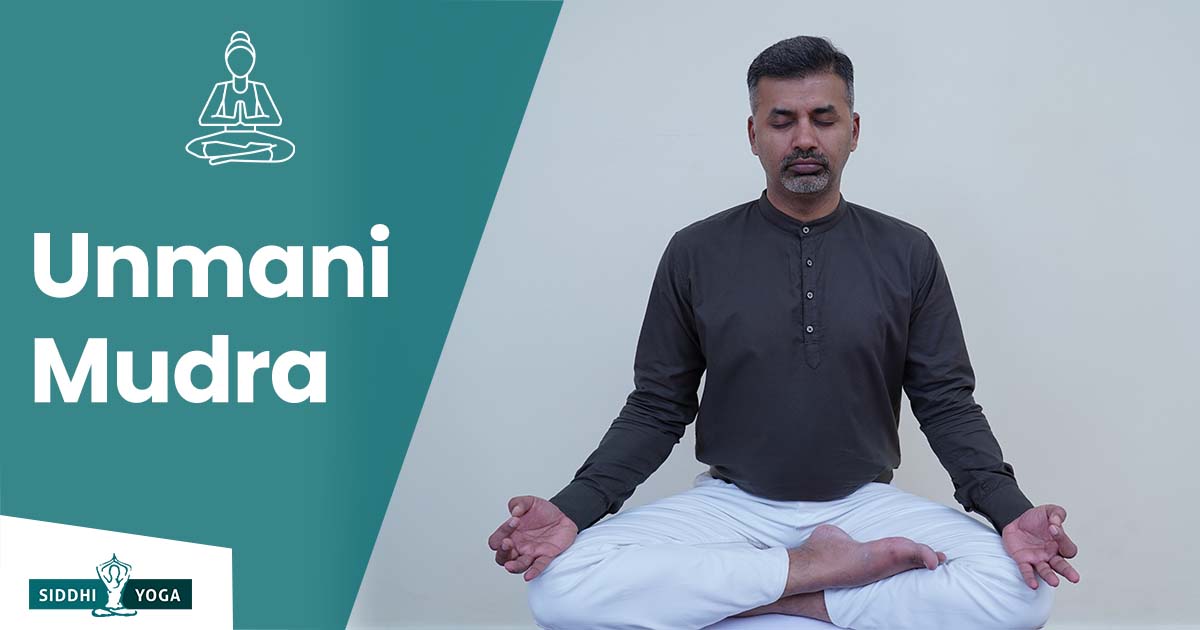 Unmani Mudra: Meaning, Benefits, and How to Do | Siddhi Yoga