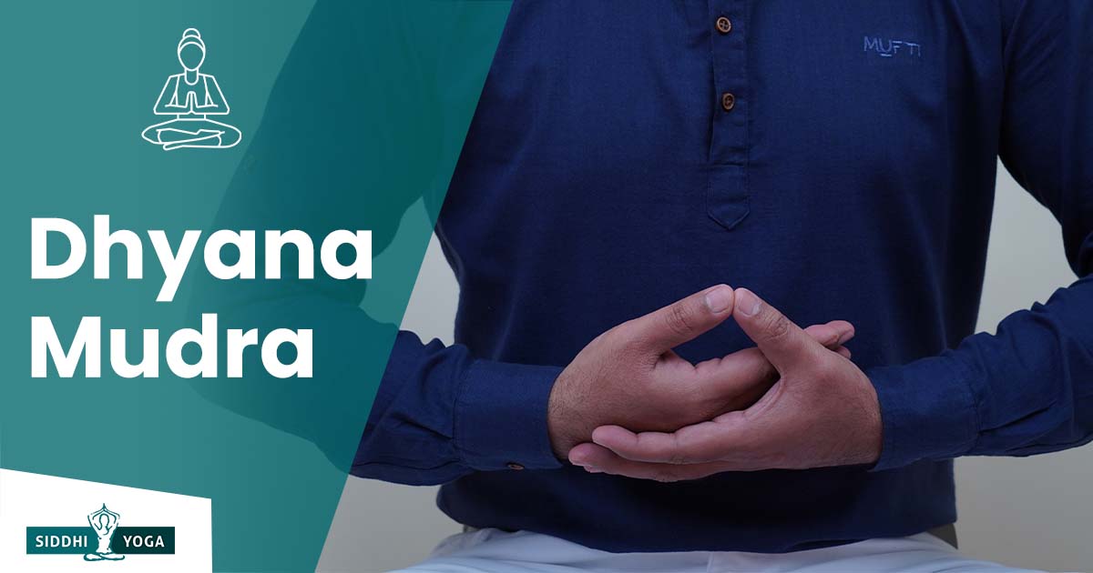 Dhyana Mudra: Meaning, Benefits, & How to Do | Siddhi Yoga