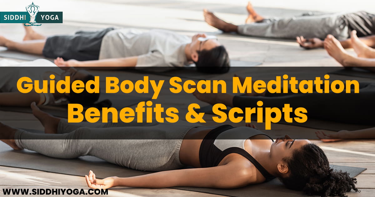 Guided Body Scan Meditation: Benefits & Scripts |Siddhi Yoga