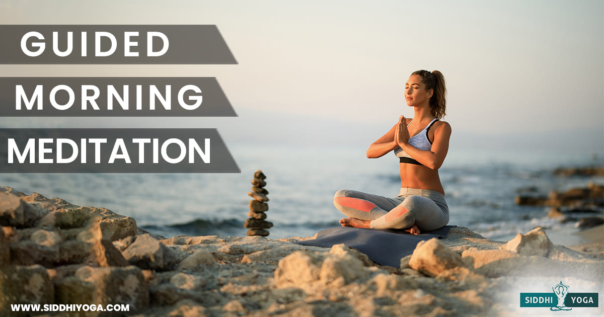 Guided Morning Meditation to Start Your Day | Siddhi Yoga