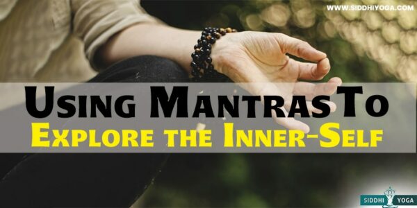 Using Yoga Meditation Mantras to Explore the Inner Self |Siddhi Yoga