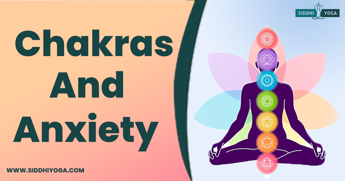 How are Chakras Associated with Anxiety? | Siddhi Yoga