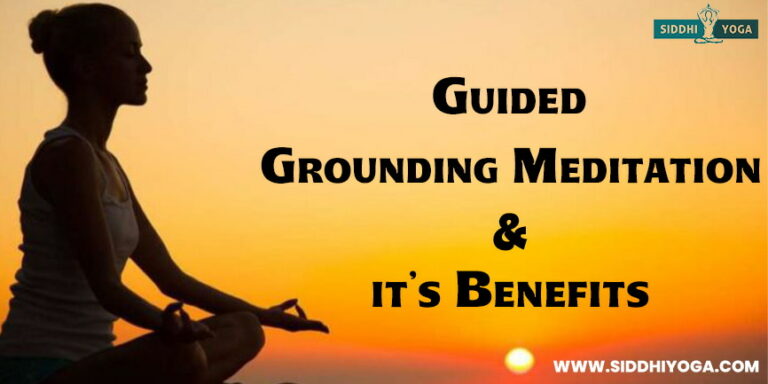 Guided Grounding Meditation and its Benefits | Siddhi Yoga