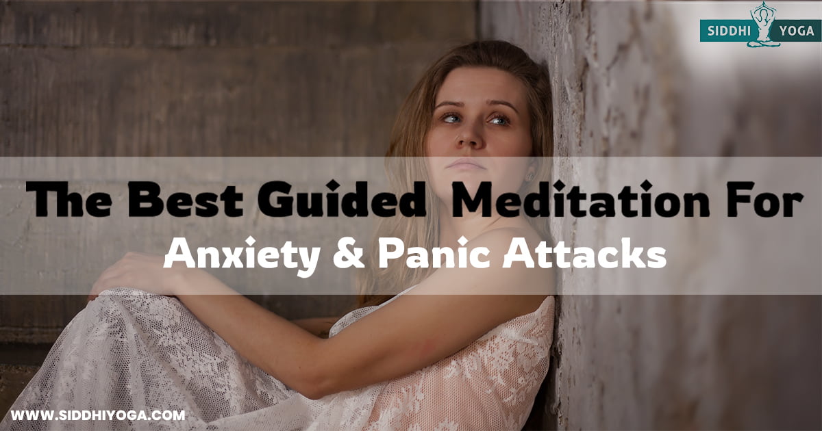 The Best Guided Meditation for Anxiety & Panic | Siddhi Yoga