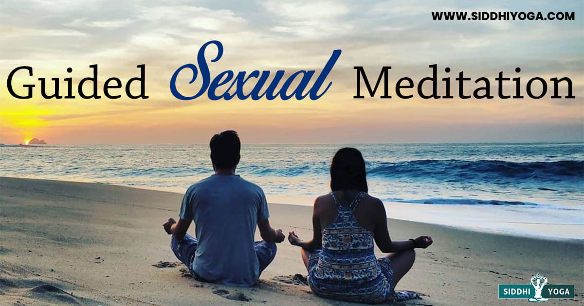 Best Guided Sexual Meditation – Reasons to Try | Siddhi Yoga