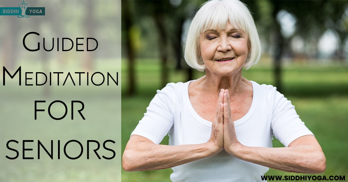 Benefits of Guided Meditation for Seniors | Siddhi Yoga