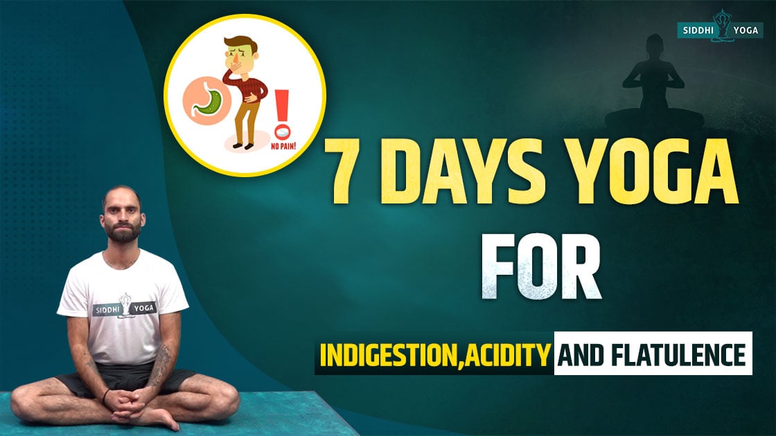 7 Days Yoga for Indigestion, Acidity and Flatulence| Siddhi Yoga